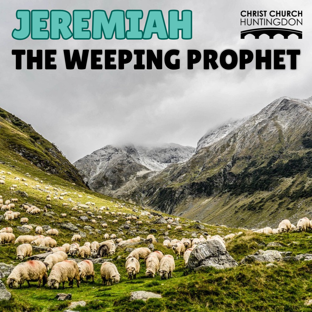 Christ Church Huntingdon : Jeremiah - The Weeping Prophet